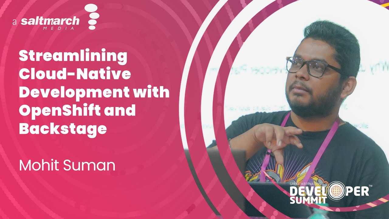 Streamlining Cloud-Native Development with OpenShift and Backstage by Mohit Suman