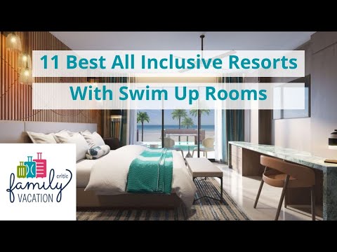 11 Best All Inclusive Resorts With Swim Up Rooms for Families | Family Vacation Critic