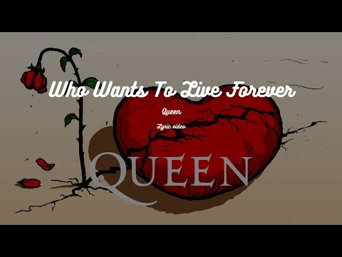 Queen - Who Wants To Live Forever [Lyric Video]