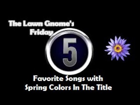 The Friday Five: Favorite Songs with Spring Colors In The Title