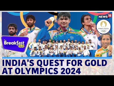 Paris Olympics 2024: India's Quest For Gold At Olympics 2024 | Sports | The Breakfast Club | News18