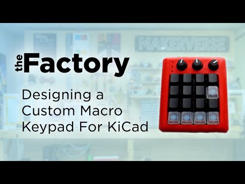 The Factory | Designing a Custom Macro Keypad for KiCad - Video ...