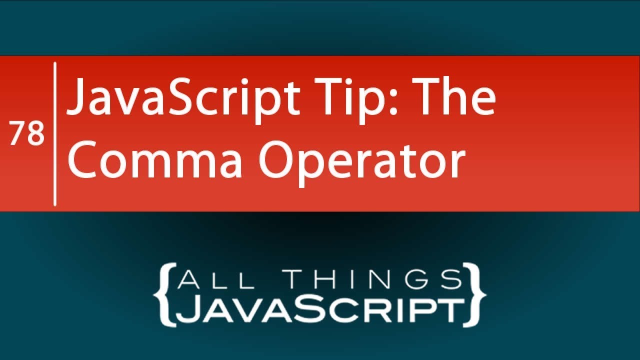 JavaScript Tip: Using the Comma Operator