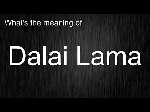 What's the meaning of "Dalai Lama", How to pronounce Dalai Lama?