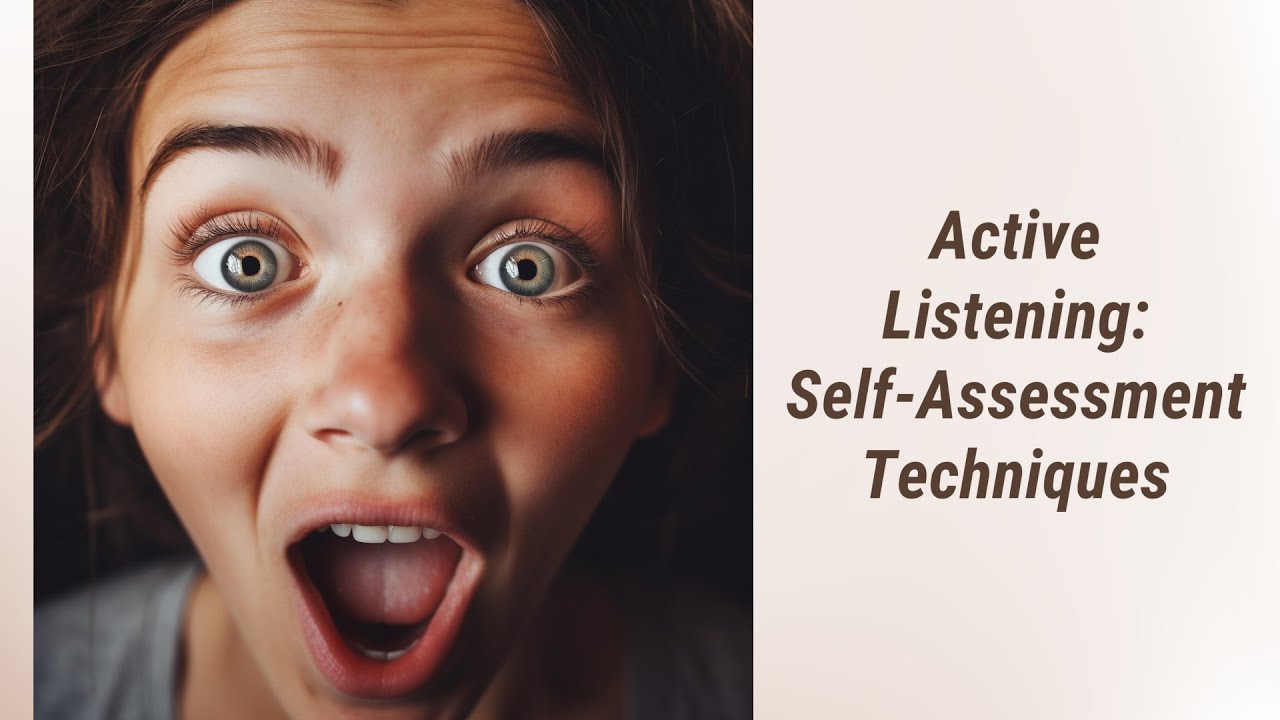Master the Art of Active Listening: Self-Assessment Techniques