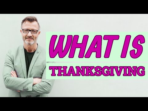 Thanksgiving | Meaning of thanksgiving