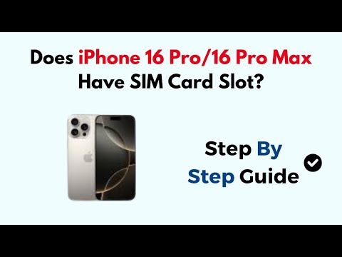 Does iPhone 16 Pro/16 Pro Max Have SIM Card Slot?