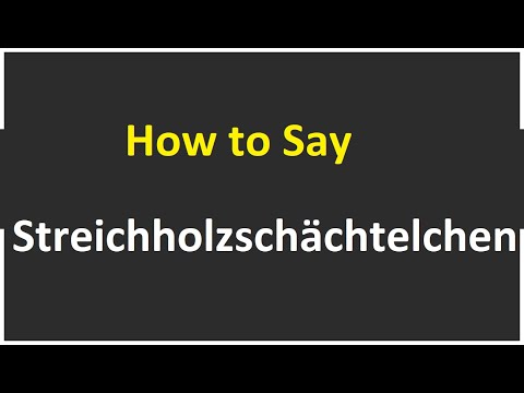 How to Pronounce Streichholzschächtelchen – Correct Pronunciation