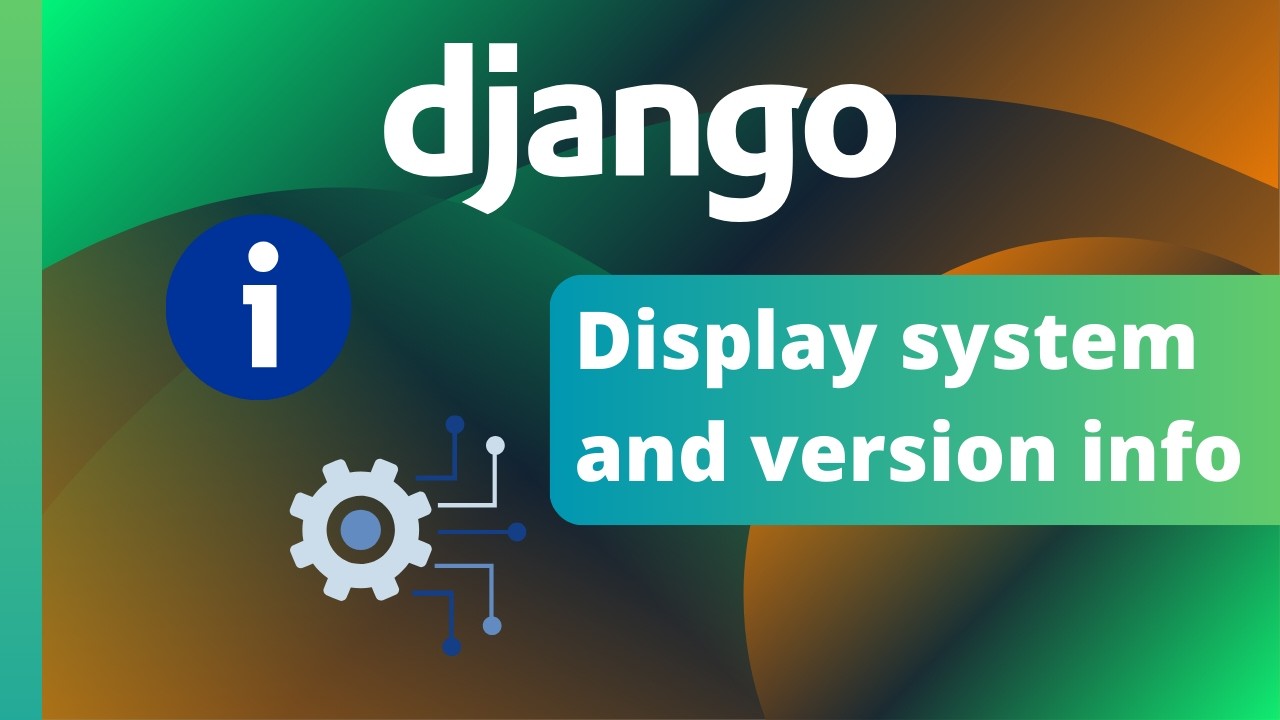 Display system and version information in Django admin