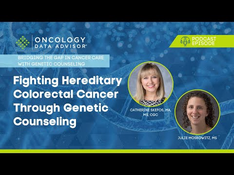 Fighting Hereditary Colorectal Cancer With Genetic Counseling: Catherine Skefos and Julie Moskowitz