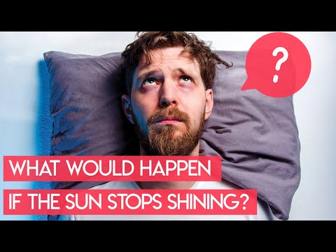 What would happen if the sun stops shining?