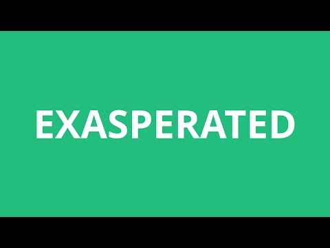 How To Pronounce Exasperated - Pronunciation Academy