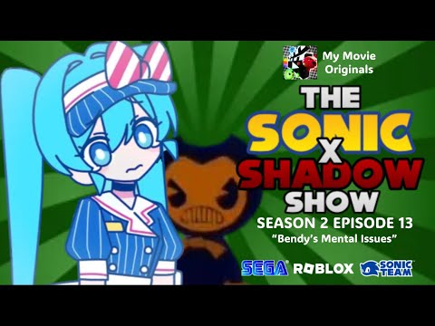 Bendy’s Mental Issues | The Sonic X Shadow Show | S2 E13 (Full Episode) - My Movie (Roblox)