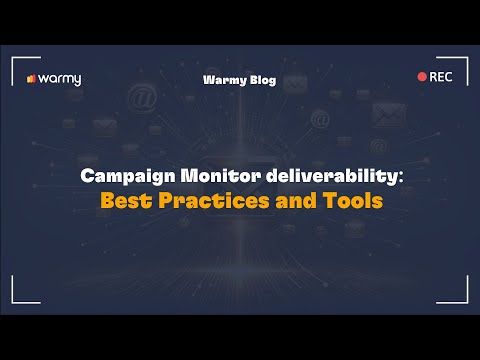 Campaign Monitor deliverability: Best Practices and Tools