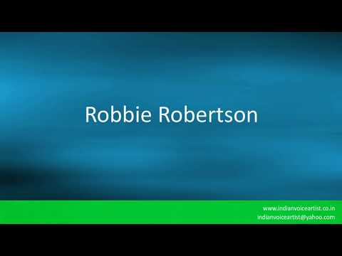 Pronunciation of the word(s) "Robbie Robertson".