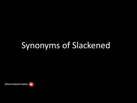 Synonyms of slackened/meaning of slackened/School subjects basics