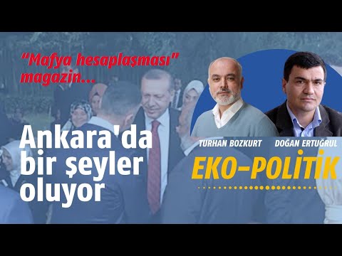 “Mafya hesaplaşması” magazin, Ankara’da bir şeyler oluyor | Eko-Politik
