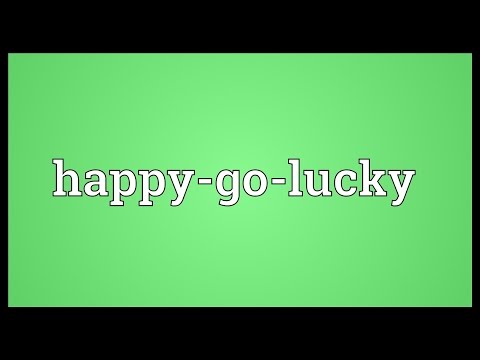 Happy-go-lucky Meaning