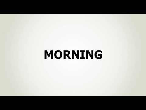 How to Pronounce Morning