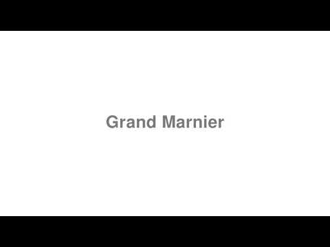 How to Pronounce "Grand Marnier"