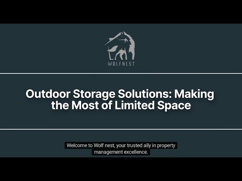 Outdoor Storage Solutions: Making the Most of Limited Space