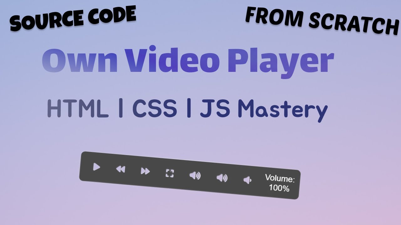 Building Your Own Video Player: HTML, CSS, & JavaScript Tutorial