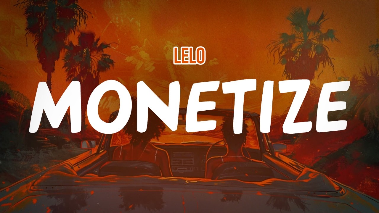 Lelo - Monetize (Lyric Video)