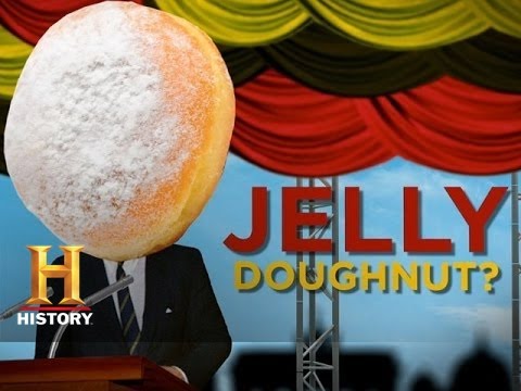 Ask History: Kennedy and the Jelly Doughnut | History