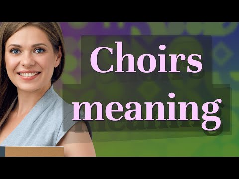 Choirs | meaning of Choirs