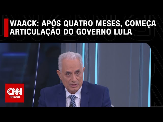 William Waack: Após quatro meses, começa articulação do governo Lula ...
