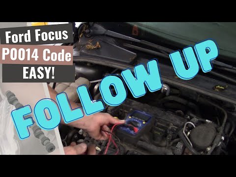 Ford Focus: Engine Light On P0014 - FOLLOW UP