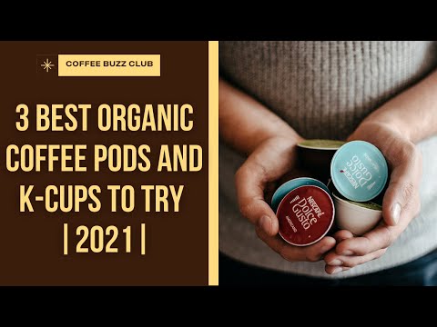 3 Best Organic Coffee Pods and K-Cups to Try in 2021 |COFFEE BUZZ CLUB|