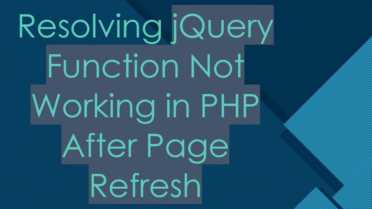 Resolving jQuery Function Not Working in PHP After Page Refresh