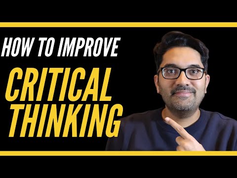HOW TO IMPROVE CRITICAL THINKING - WITH REAL EXAMPLES