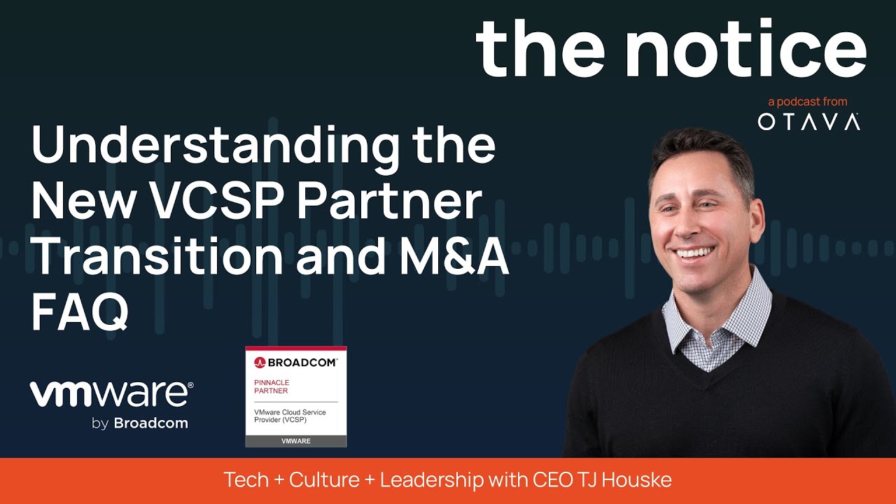 The Notice: Understanding the New VCSP Partner Transition and M&A FAQ (Season 3, Episode 4)