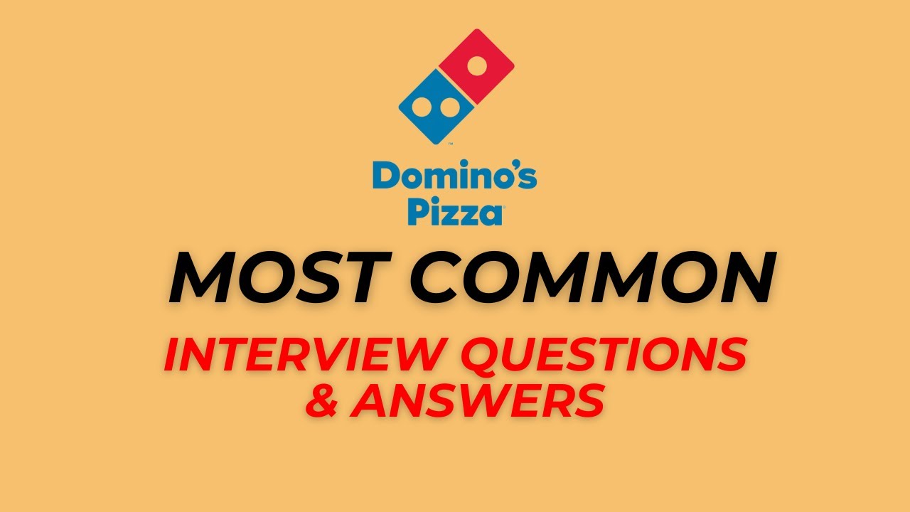 Domino's Pizza Interview Questions and Answers for 2025