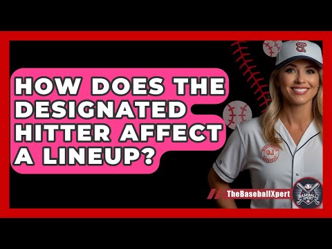 How Does The Designated Hitter Affect A Lineup? - The Baseball Xpert
