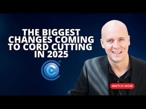 The Biggest Changes Coming to Cord Cutting in 2025
