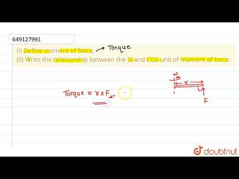 (i) Define moment of force.(ii) Write the relationship between the Sl and CGS unit of moment of ...