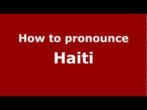 How to Pronounce Haiti - PronounceNames.com