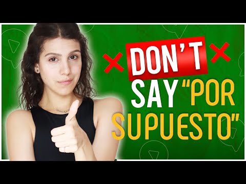 DON’T Say POR SUPUESTO, say THESE 11 Alternatives Instead!