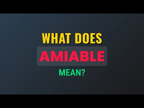 What does Amiable mean?