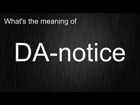 What's the meaning of "DA-notice", How to pronounce DA-notice?