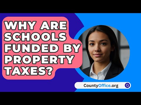 Why Are Schools Funded By Property Taxes? - CountyOffice.org