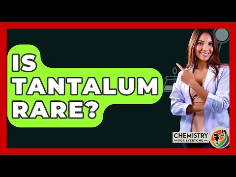 Is Tantalum Rare? - Chemistry For Everyone
