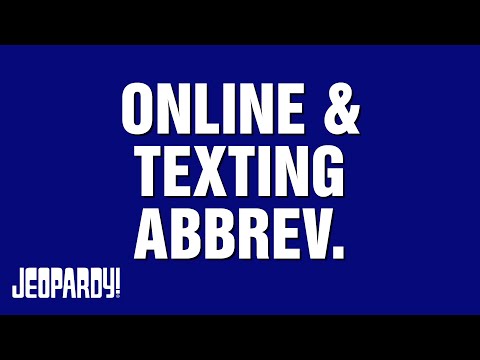 Online & Texting Abbrev. | Category | JEOPARDY!