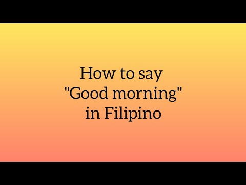How to say "Good morning" in Filipino | Tagalog words