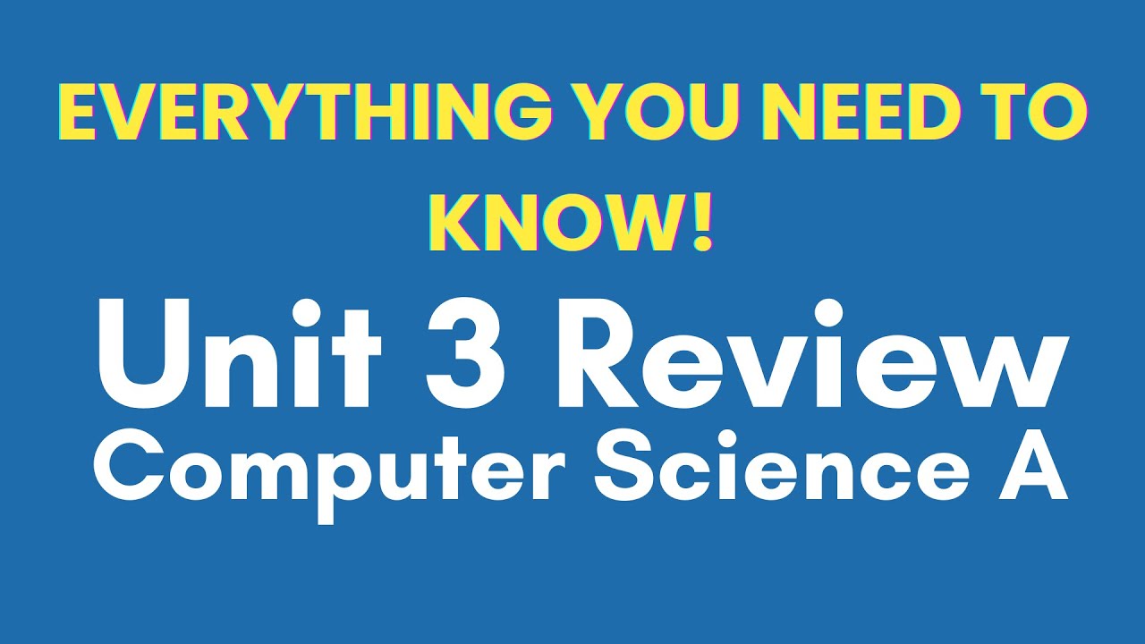 AP Computer Science A Unit 3 Review Video