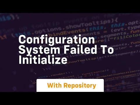 configuration system failed to initialize
