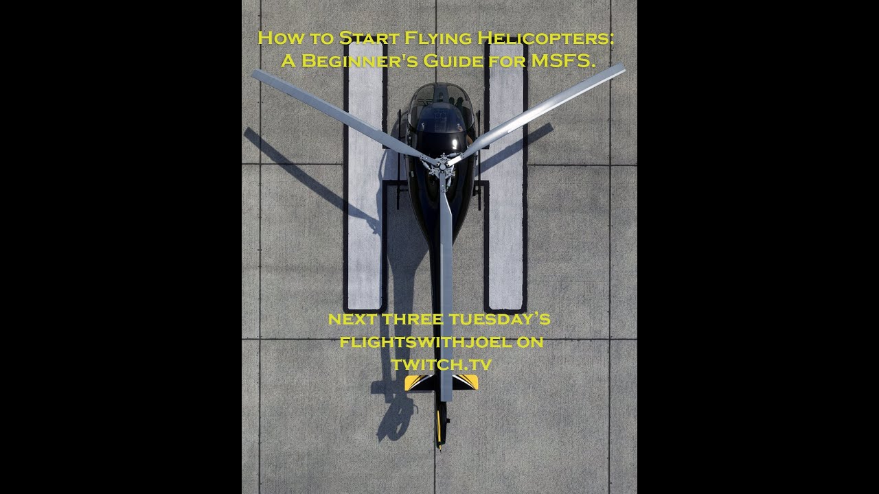How to Start Flying Helicopters: A Beginners Guide to MSFS Part I ...